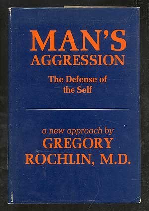 Man's aggression;: The defense of the self: Rochlin, Gregory ...