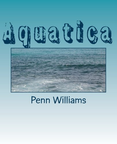 Aquatica: Williams, Penn: 9781483997384: Amazon.com: Books