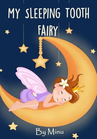 My Sleeping Tooth Fairy: Minu: 9798353231370: Amazon.com: Books