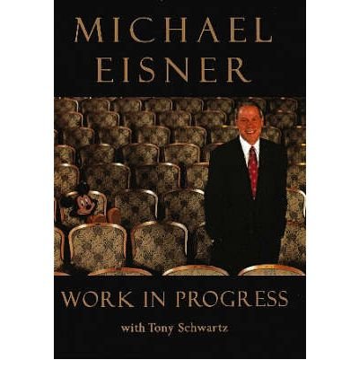 Michael Eisner Work in Progress: Michael Eisner, Tony Schwartz: Amazon ...