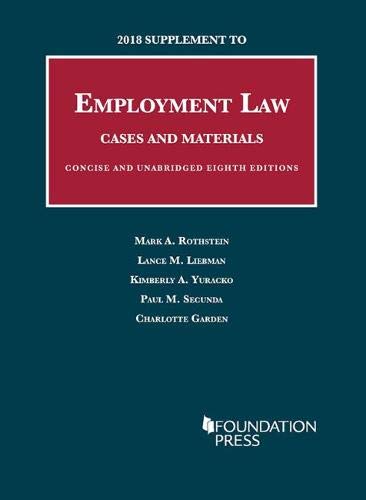 2018 Supplement to Employment Law, Cases and Materials, Unabridged and Concise 8th (University ...