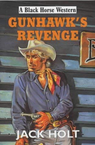 Gunhawk's Revenge (A Black Horse Western): Holt, Jack: 9780709068976 ...