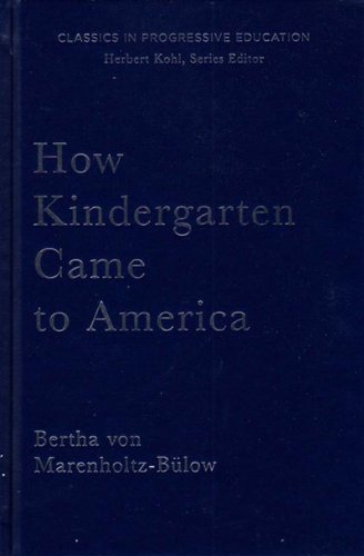 How Kindergarten Came to America: Friedrich Froebel's Radical Vision of ...