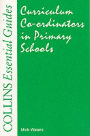 Curriculum Co-ordinators in Primary Schools (Collins Essential Guide ...