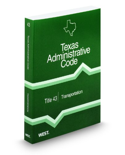 Transportation, 2010 ed. (Title 43, Texas Administrative Code): Thomson ...