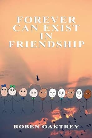 Forever Can Exist in Friendship : Oaktrey, Roben: Amazon.co.za: Books
