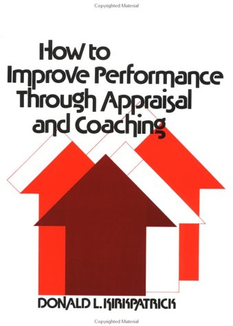 How to Improve Performance Through Appraisal and Coaching: Kirkpatrick ...