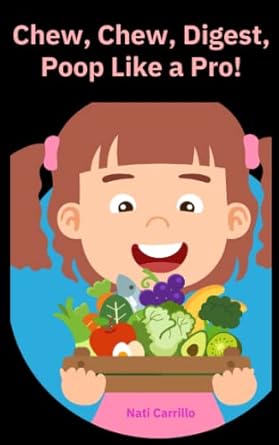 Chew, Chew, Digest, Poop Like a Pro!: Digestive system, healthy habits ...