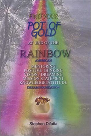 Find your Pot of Gold at End of the Rainbow: Difatta, Stephen ...