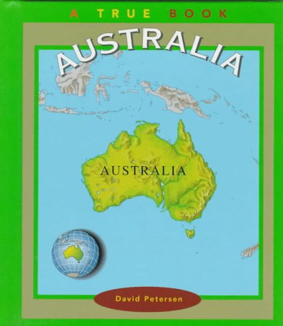 Australia (True Books: Geography: Continents): Petersen, David ...