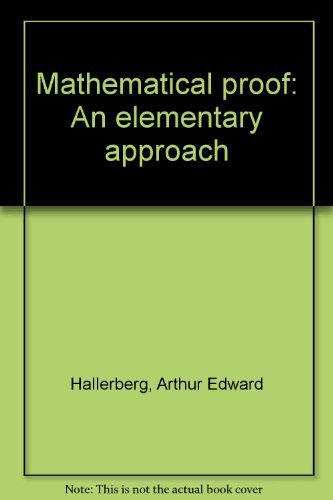 Mathematical proof: an elementary approach: Hallerberg, Arthur E ...