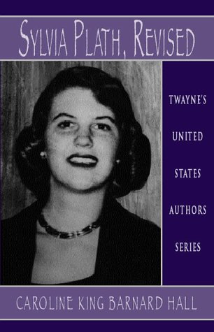Sylvia Plath (United States Authors Series): Hall, Barnard, King ...