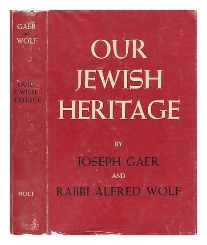 Our Jewish Heritage / by Joseph Gaer and Alfred Wolf: Gaer, Joseph and ...
