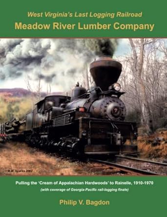 West Virginia's Last Logging Railroad: Meadow River Lumber Company ...