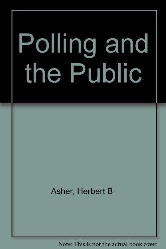 Amazon.com: Polling and the Public: 9780871874023: Asher, Herbert B.: Books