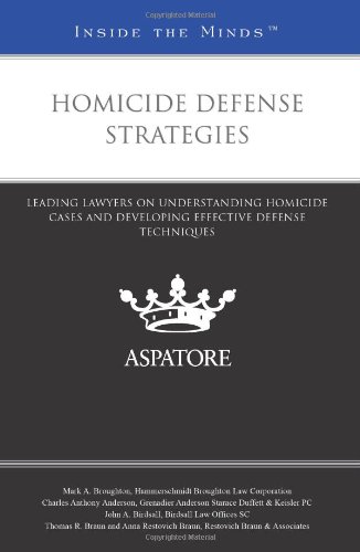 Homicide Defense Strategies: Leading Lawyers on Understanding Homicide ...