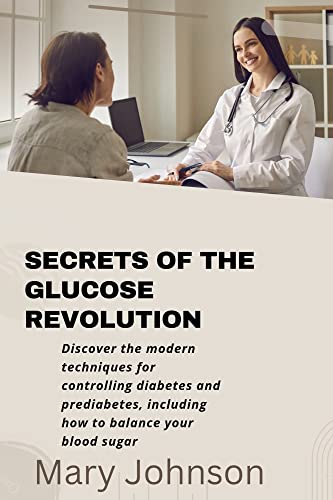 Secrets of the glucose revolution: Discover The Modern Techniques for ...