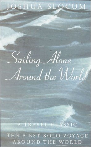 Sailing Alone Around the World: Slocum, Joshua, Clayton, Lisa ...