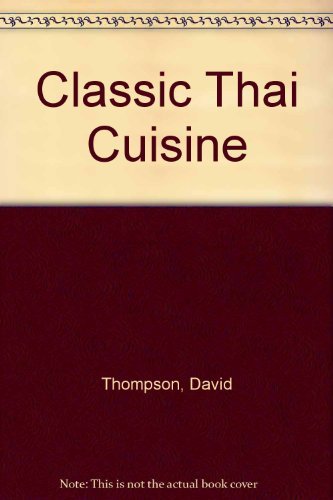 Classic Thai Cuisine: Thompson, David: 9780731803576: Amazon.com: Books
