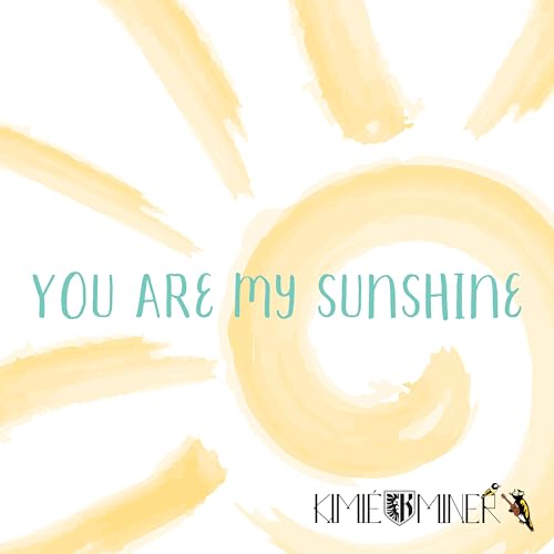 You Are My Sunshine by Kimie Miner on Amazon Music - Amazon.com