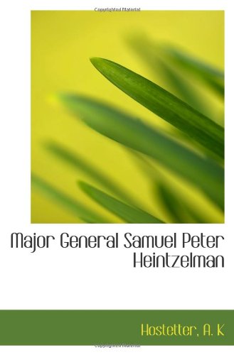Amazon.com: Major General Samuel Peter Heintzelman: 9781113412201: K, A ...