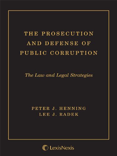 Prosecution and Defense of Public Corruption: The Law and Legal ...