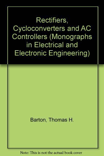 Rectifiers, Cycloconverters, and AC Controllers (Monographs in ...