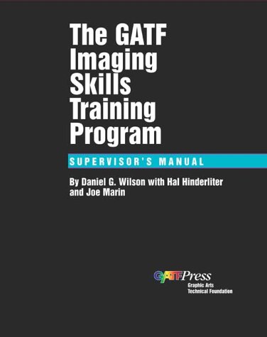 The GATF Imaging Skills Training Program: Supervisor's Manual: Wilson ...