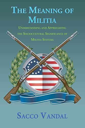Amazon.com: The Meaning of Militia: Understanding and Appreciating the ...