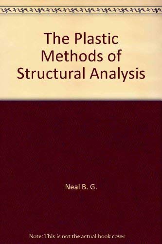 The Plastic Methods of Structural Analysis: B.G. Neal: 9780470990179 ...