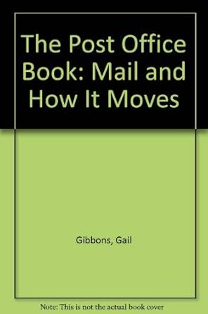 The Post Office Book: Mail and How It Moves: Gibbons, Gail ...