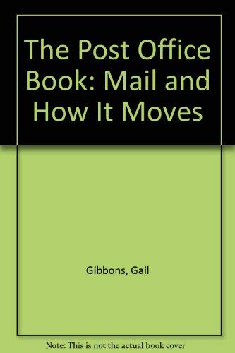 The Post Office Book: Mail and How It Moves: Gibbons, Gail ...