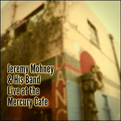 Amazon.com: Live at the Mercury Cafe : Jeremy Mohney: Digital Music