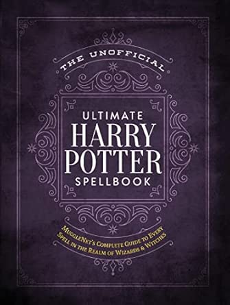 The Unofficial Ultimate Harry Potter Spellbook: A Complete Reference ...