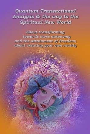 Quantum Transactional Analysis & the way to the Spiritual New World ...