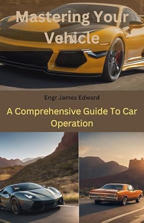Mastering Your Vehicle: A Comprehensive Guide To Car Operation" eBook ...