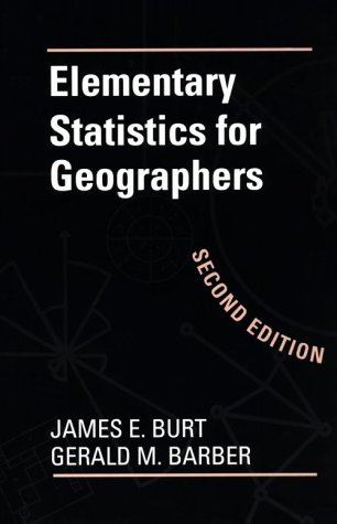 Elementary Statistics for Geographers: Second Edition: Burt, James E ...
