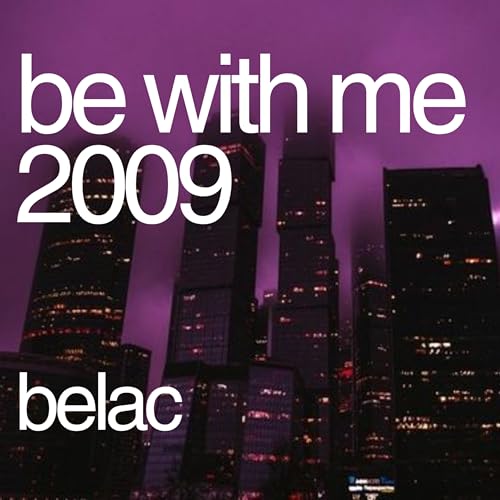 Play Be with Me 2009 by Belac on Amazon Music Unlimited