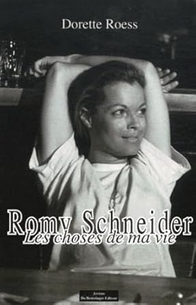 Romy Schneider : les choses de ma vie : Roess, Dorette: Amazon.com.be: Livres