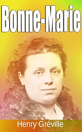 Bonne-Marie eBook : Gréville, Henry : Amazon.fr: Boutique Kindle
