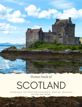 Picture Book of Scotland: Experience the Scottish Highland’s, Castles ...