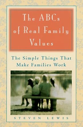 The ABCs of Real Family Values: The Simple Things that Make Families ...