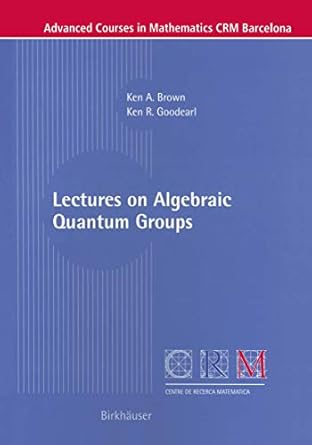 Lectures on Algebraic Quantum Groups (Advanced Courses in Mathematics ...