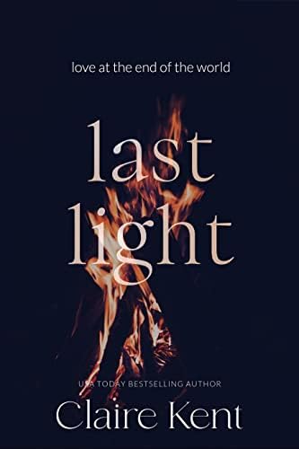 Amazon.com: Last Light: a Post-Apocalyptic Romance eBook : Kent, Claire ...
