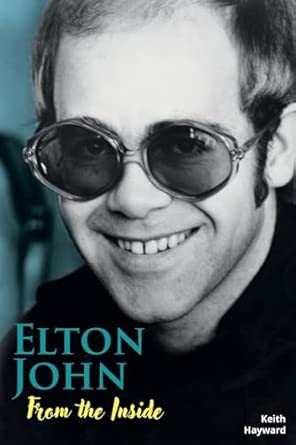 Elton John: From The Inside: Hayward, Keith: 9781915246363: Amazon.com ...