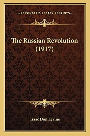 Amazon.com: The Russian Revolution (1917): 9781164066354: Levine, Isaac ...