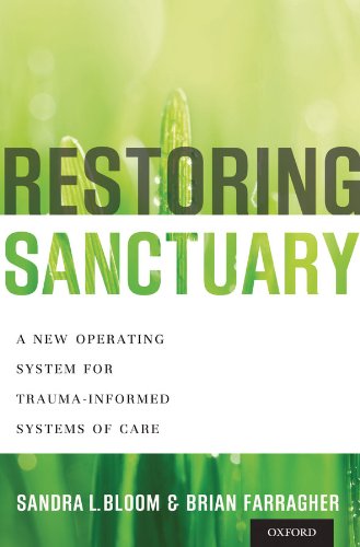 Restoring Sanctuary: A New Operating System for Trauma-Informed Systems ...