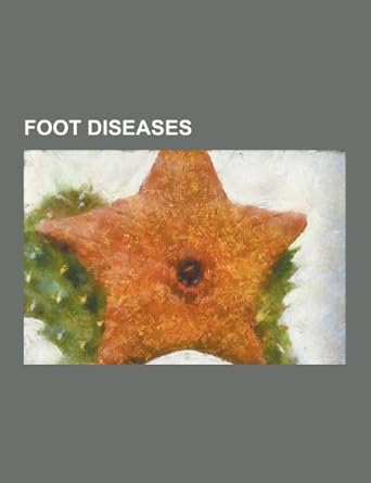Foot Diseases: Ainhum, Athlete's Foot, Blue Toe Syndrome ...