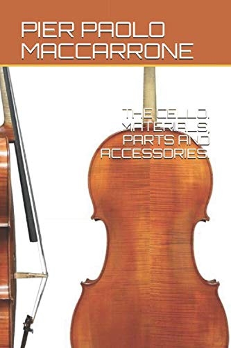 THE CELLO. MATERIALS, PARTS AND ACCESSORIES.: MACCARRONE, PIER PAOLO ...
