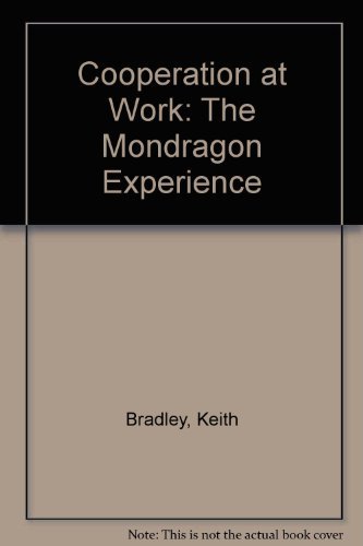 Cooperation at work: The Mondragón experience: Bradley, Keith & Gelb ...
